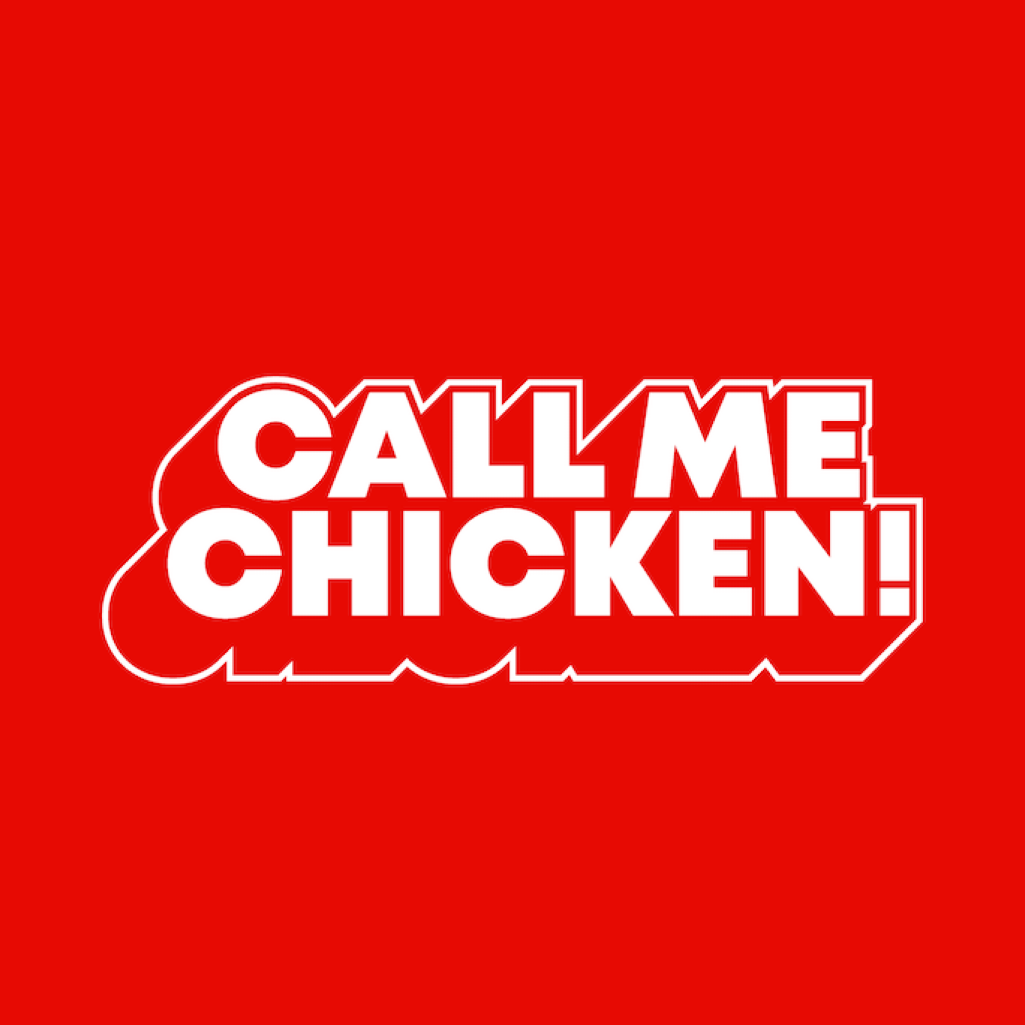 CALL ME CHICKEN